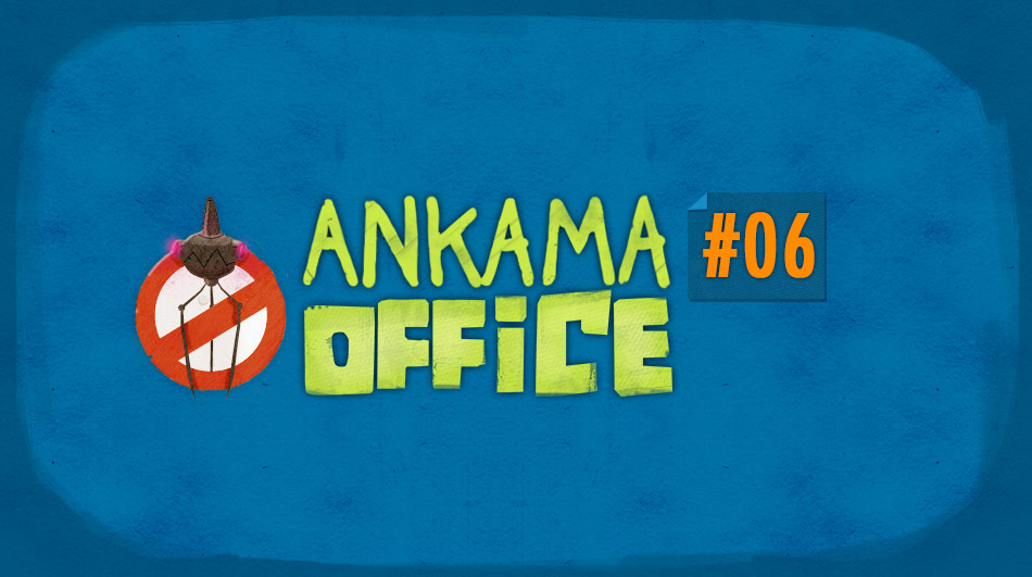 Ankama Office: Episode 6 - Info - News - DOFUS, the Tactical MMORPG