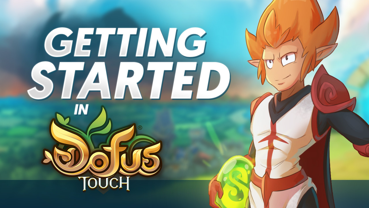 How do I get started on DOFUS Touch? - Info - News - DOFUS Touch, the Ultimate MMORPG for Mobile ...
