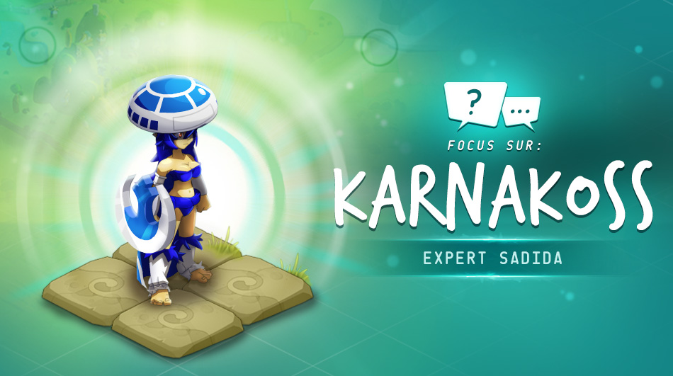 Focus sur : Karnakoss, expert Sadida - Communauté - Actualités - DOFUS ...